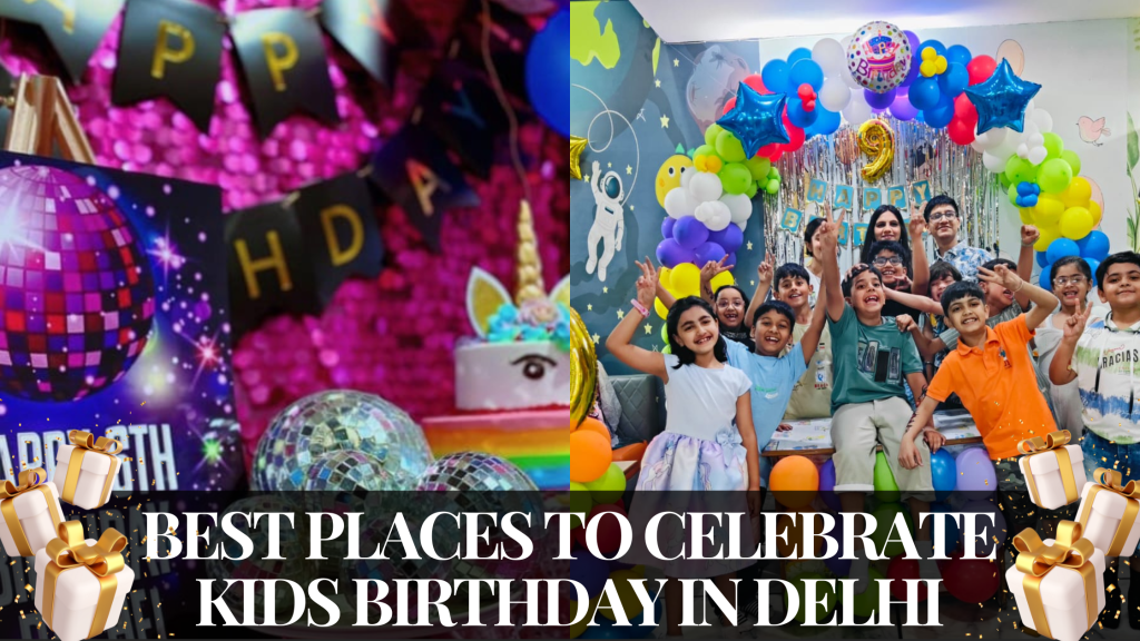 Best Places to Celebrate Kids Birthday in Delhi