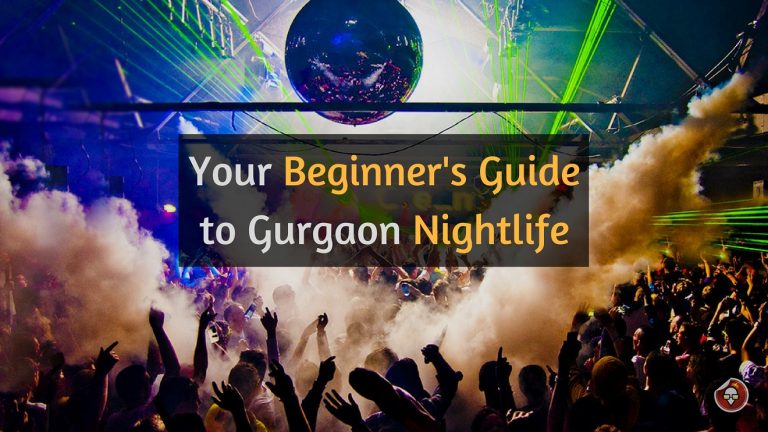 The Best Places In Gurgaon To Experience Its Nightlife | Gurgaon Nightlife